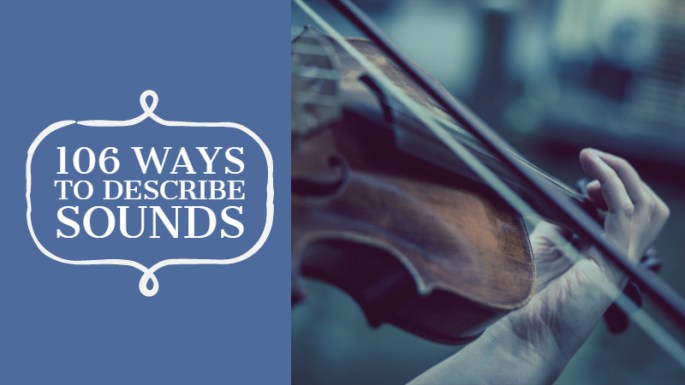 106 Ways To Describe Sounds – Wordsmith At Large