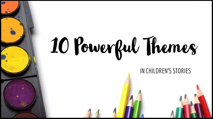 What Are Themes In Children’s Stories? 10 Powerful Recurring Themes In ...