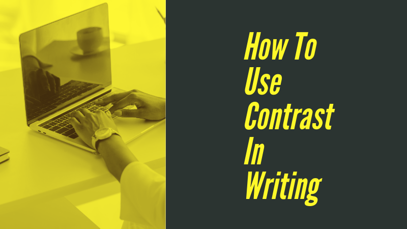How To Use Contrast In Writing – Wordsmith At Large